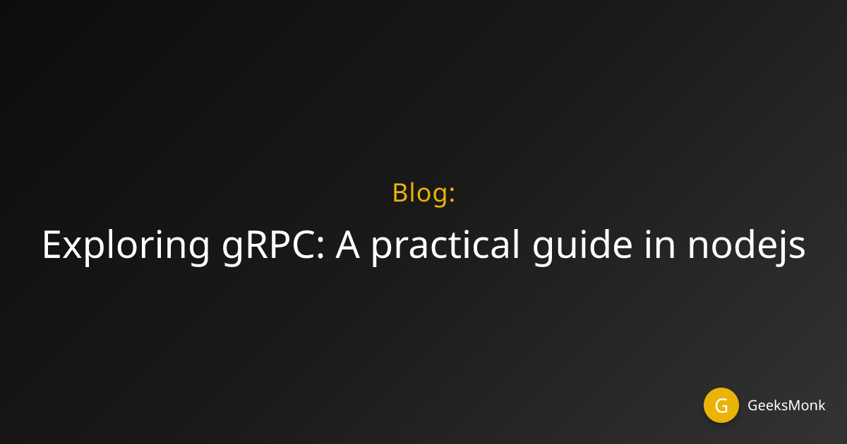 Exploring gRPC: A practical guide in nodejs